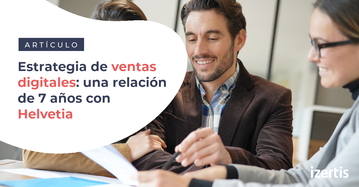 Estrategia de ventas digitales: una relación de 7 años con Helvetia ...