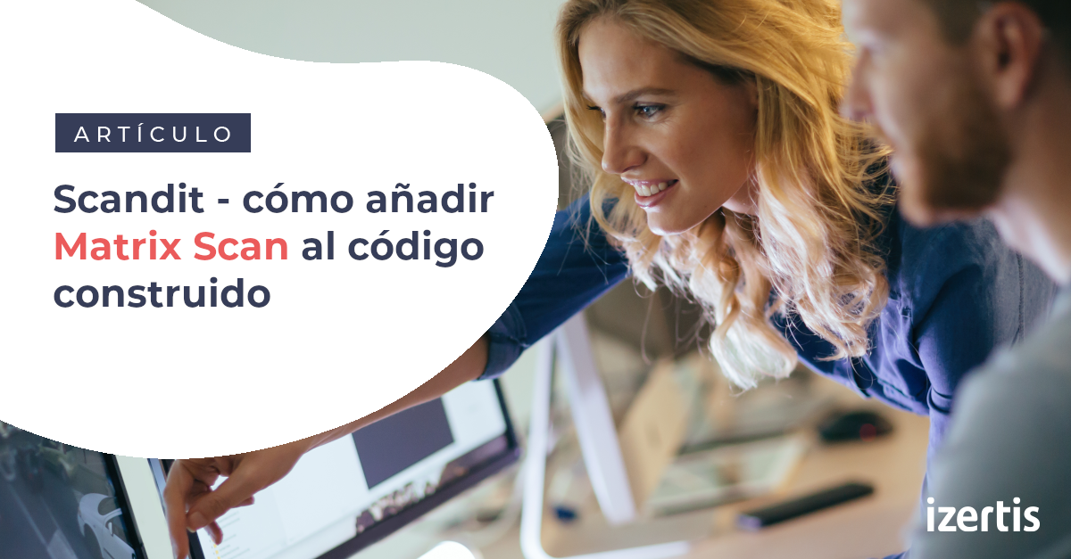 Scandit - cómo añadir Matrix Scan al código construido - Izertis