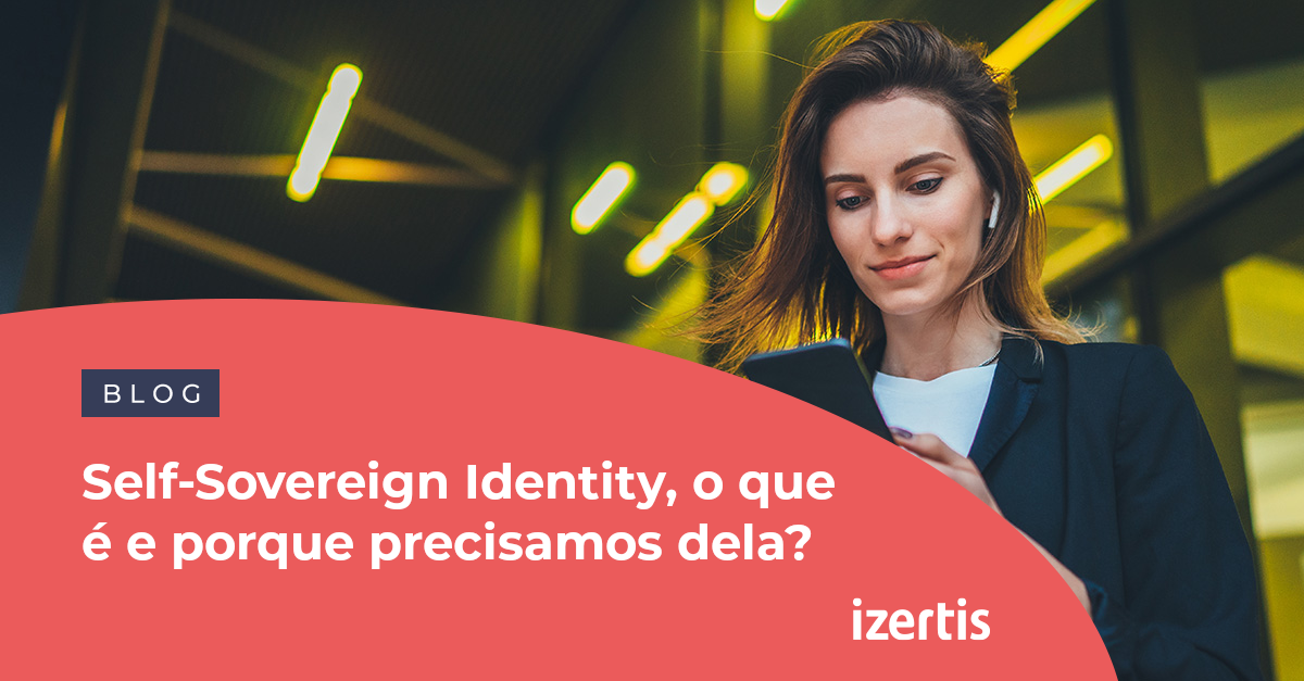 Self-Sovereign Identity, o que é e porque precisamos dela? - Izertis