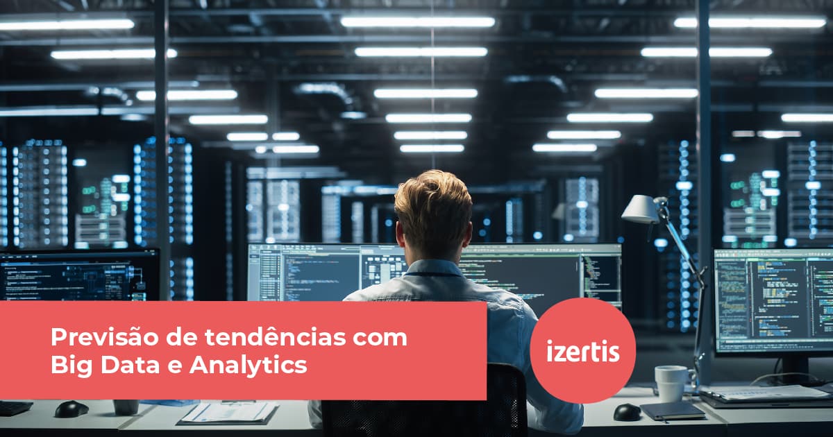 Previsão de tendências com big data e analytics - Izertis