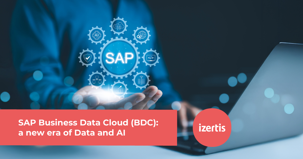 SAP Business Data Cloud (BDC): a new era of Data and AI - Izertis