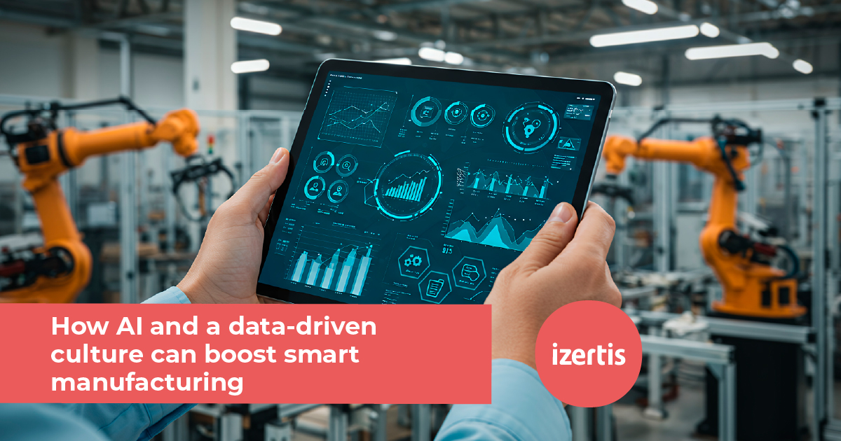 How AI and a data-driven culture can boost smart manufacturing - Izertis